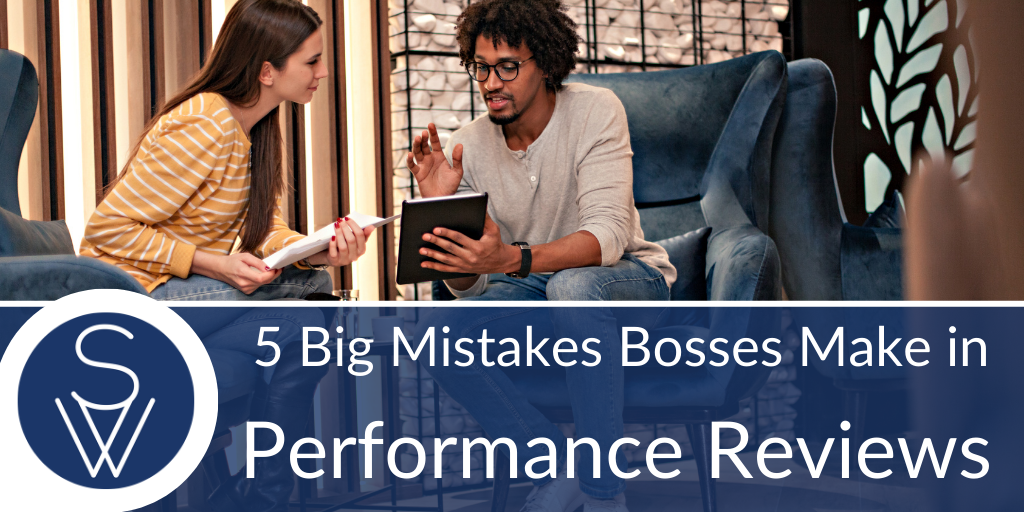 5 Big Mistakes Bosses Make in Performance Reviews