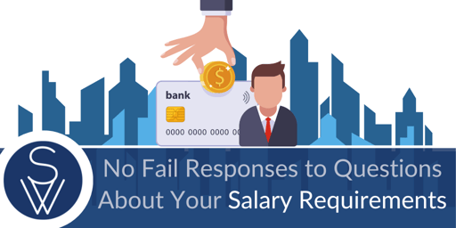 How to Respond When Asked About Your Salary Requirements